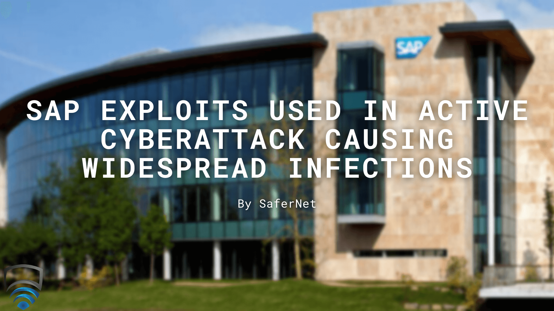 SAP Exploits Used in Active Cyberattack Causing Widespread Infections | SaferNet VPN