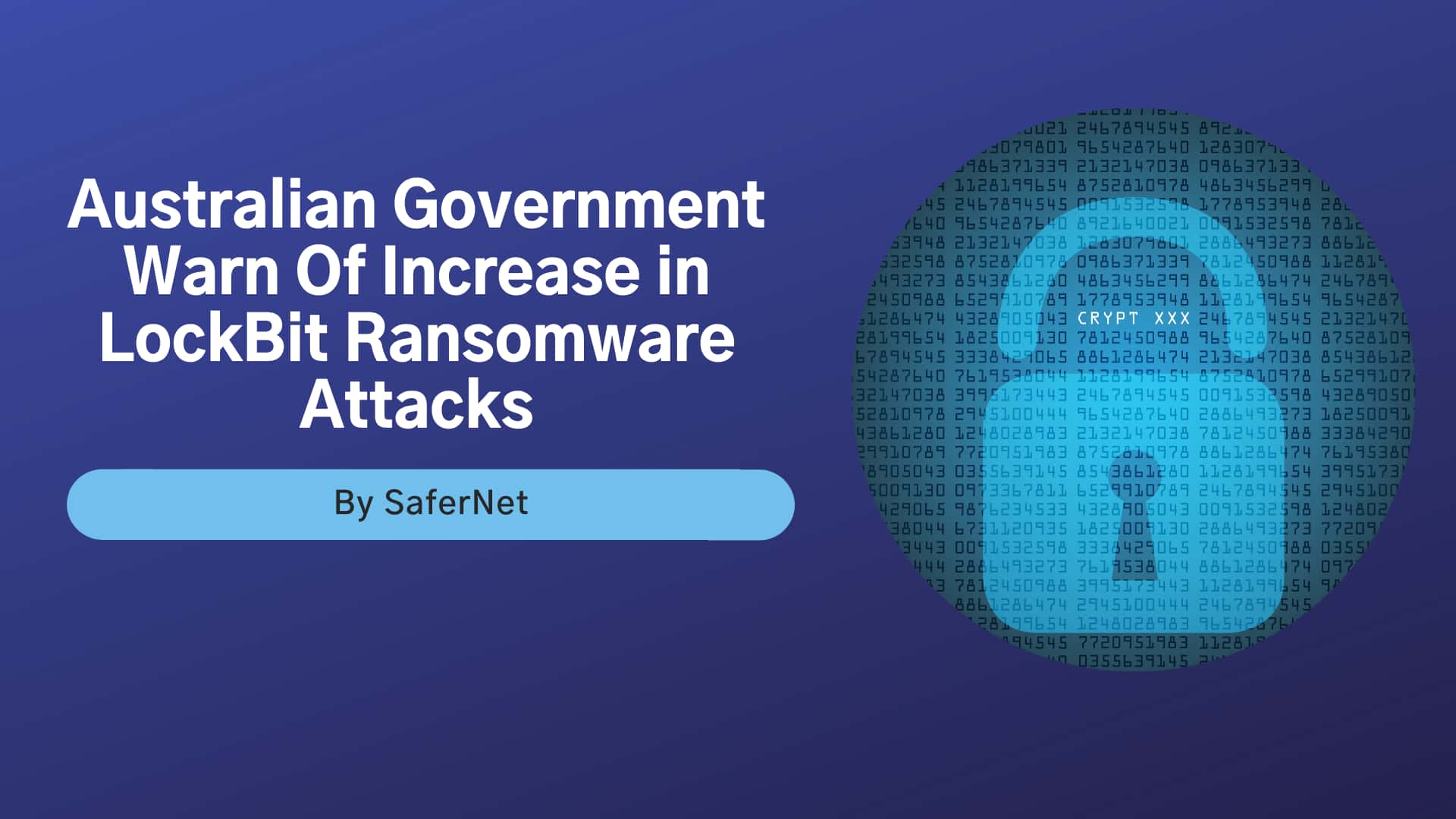 Australian Government Warn Of Increase in LockBit Ransomware Attacks ...