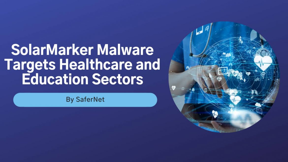 SolarMarker Malware Targets Healthcare and Education Sectors | SaferNet VPN