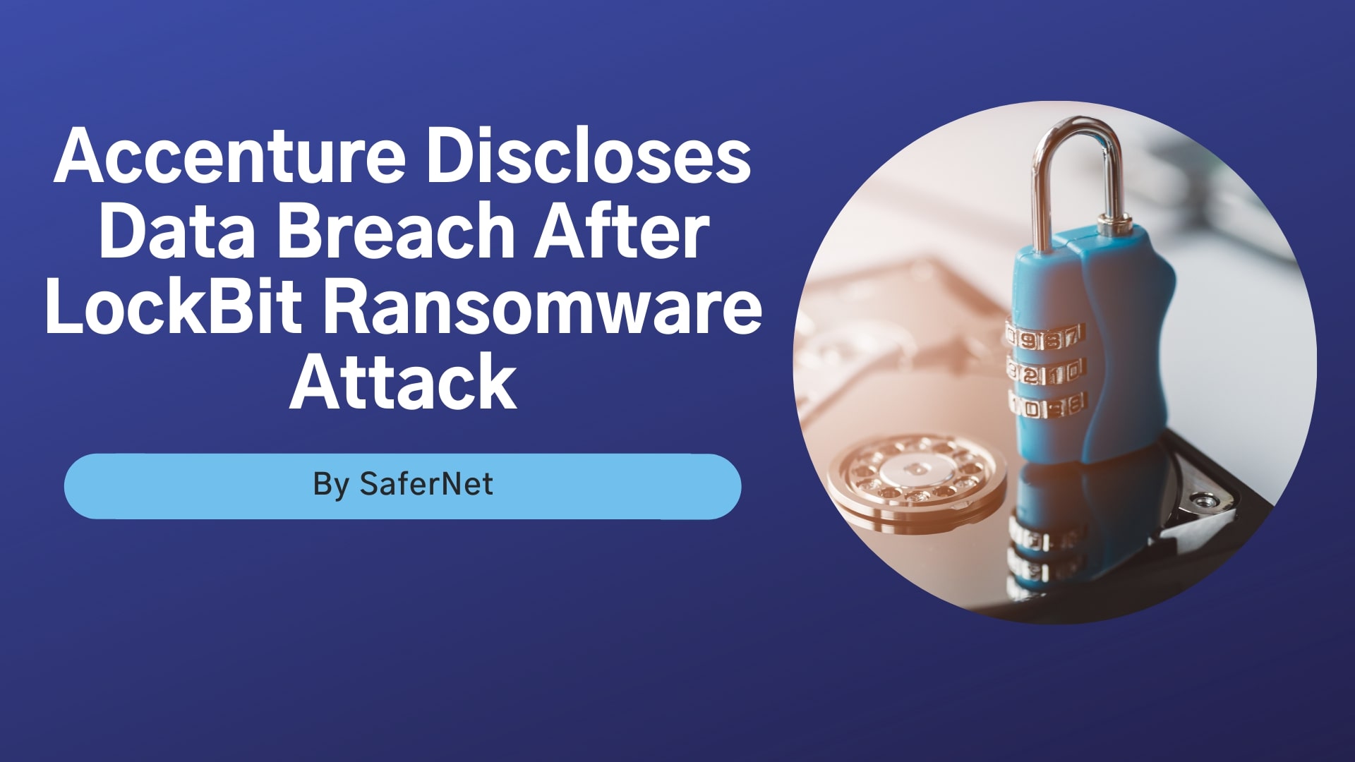 Accenture Discloses Data Breach After LockBit Ransomware Attack ...