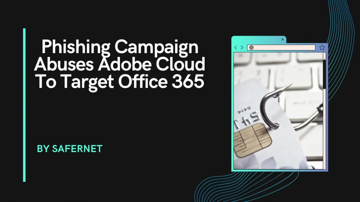 Phishing Campaign Uses Adobe Cloud To Target Office 365 | SaferNet VPN