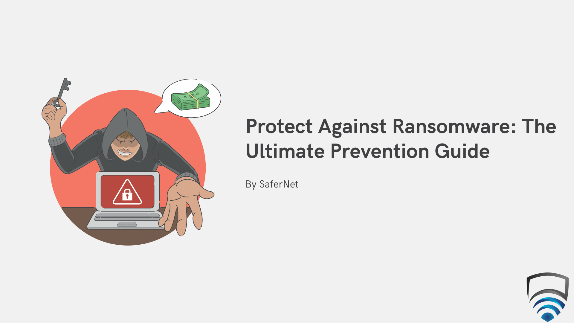Protect Against Ransomware: The Ultimate Prevention Guide | SaferNet VPN